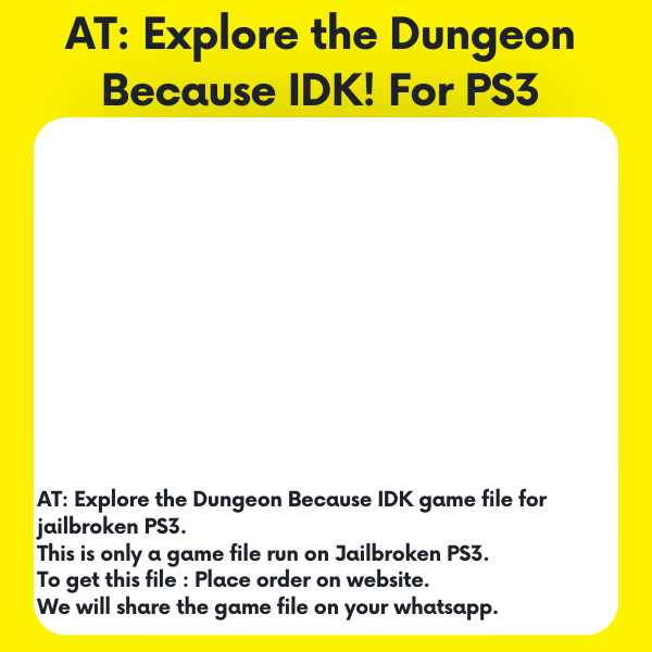 Download AT: Explore the Dungeon Because IDK! Game For Sony PS3