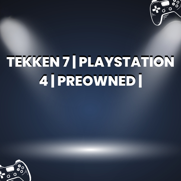 Tekken 7 | Playstation 4 | Preowned